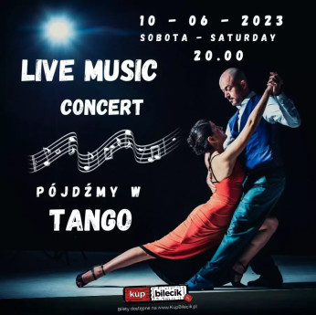 PÓJDŹMY W TANGO - NAJPIĘKNIEJSZE TANGA ŚWIATA - Koncert - 10 Czerwiec ...