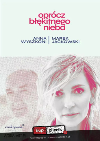 Anna Wyszkoni / Marek Jackowski - Oprócz błękitnego nieba - Koncert ...